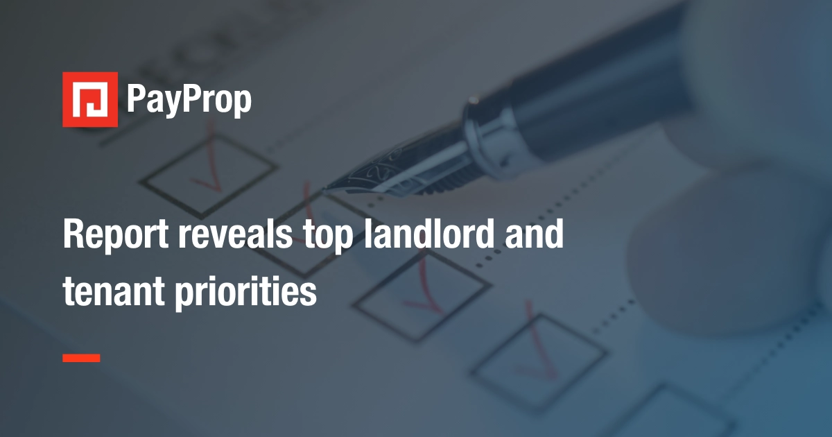 Report reveals top landlord and tenant priorities - PayProp Blog